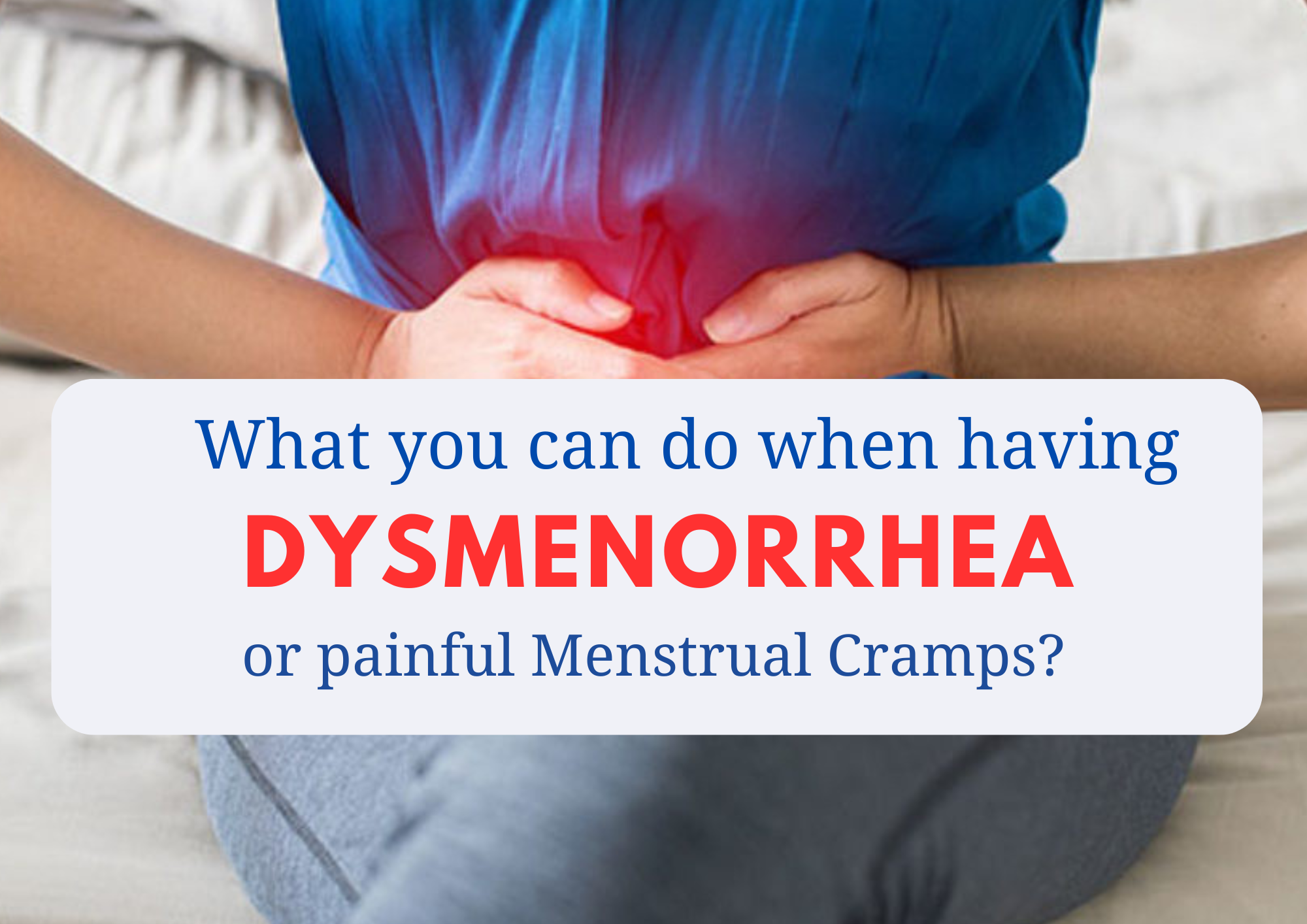 What you can do when having DYSMENORRHEA or painful menstrual cramps ...